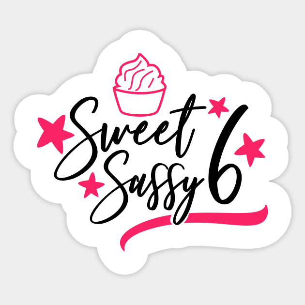 Sweet Sassy 6 6th Birthday T Sticker Teepublic